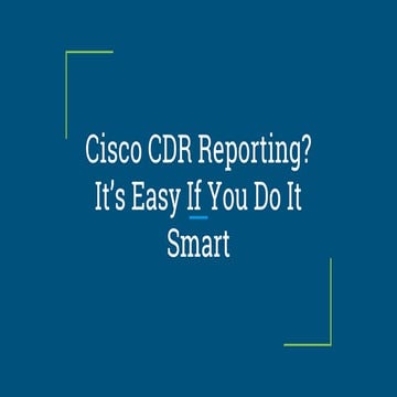 Cisco cdr reporting it’s easy if you do it smart | PPTX
