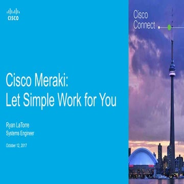 Cisco Connect Toronto 2017 - Cisco meraki let simple work for you | PDF
