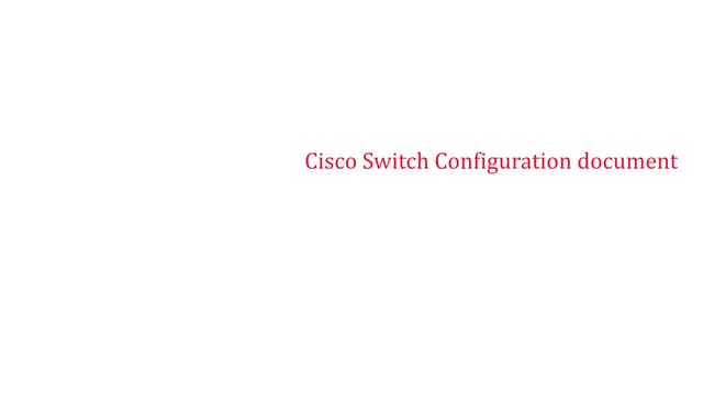 Cisco Switch details required to troubleshoot PPT.pptx Cisco Switch details required to troubleshoot PPT.pptx