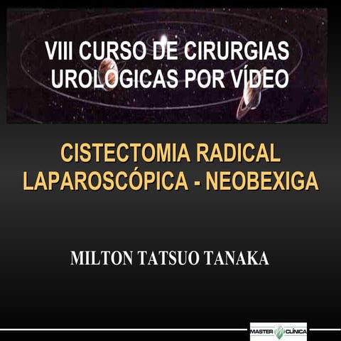 Cistectomia Radical Laparoscópica - Neobexiga | PPT