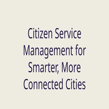 Citizen Service Management for Smarter, More Connected Cities.pptx