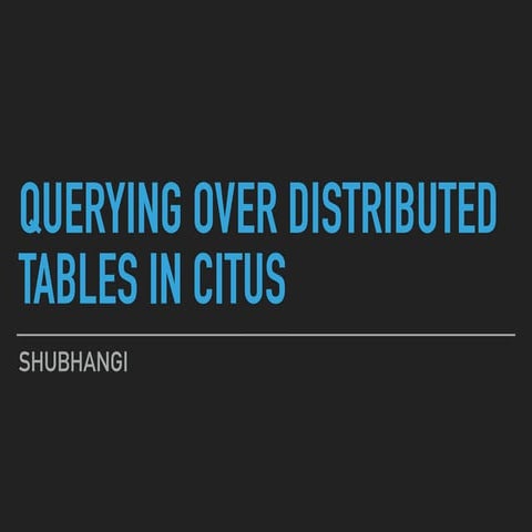 Querying Distributed Tables in Citus | PPT