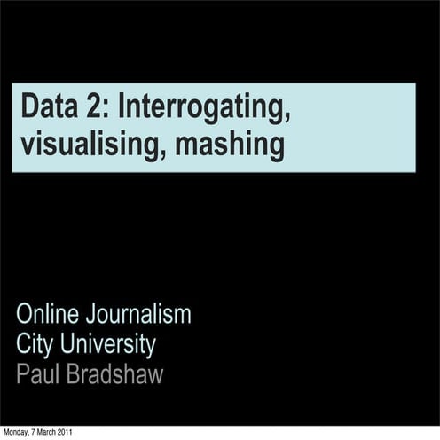 Data Journalism 2: Interrogating, Visualising and Mashing | PDF | Databases | Computer Software ...