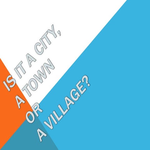 City, town, village | PPTX