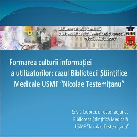 Ciubrei Silvia: Formarea culturii informaţiei a utilizatorilor: cazul ...