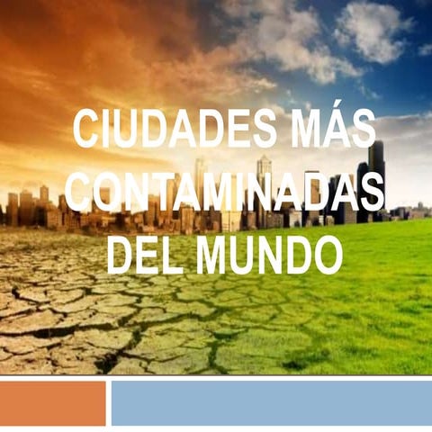 Ciudades más contaminadas del mundo | PPTX