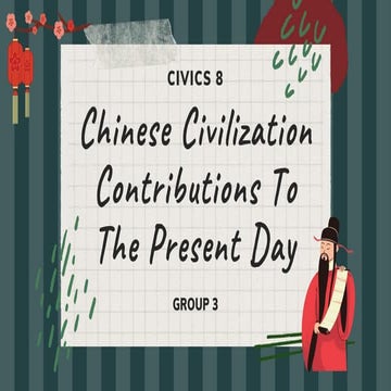 Civics 8 - Group 3 Chinese Civilization Contributions.pptx