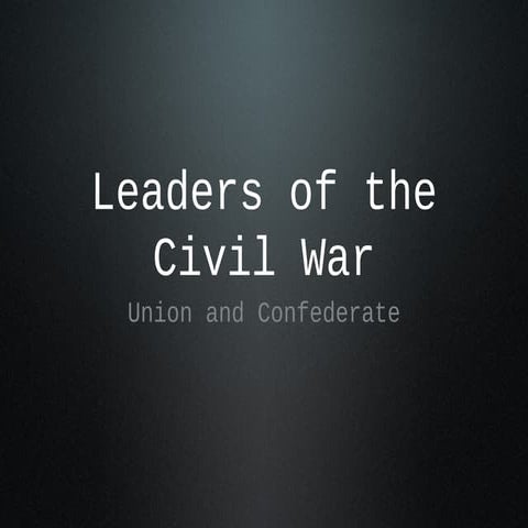 Civil war unit lesson 7 - civil war leaders - power point a | PPT