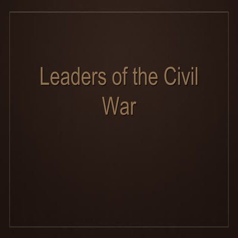 Civil war unit lesson 7 - civil war leaders - power point b ii | PPT