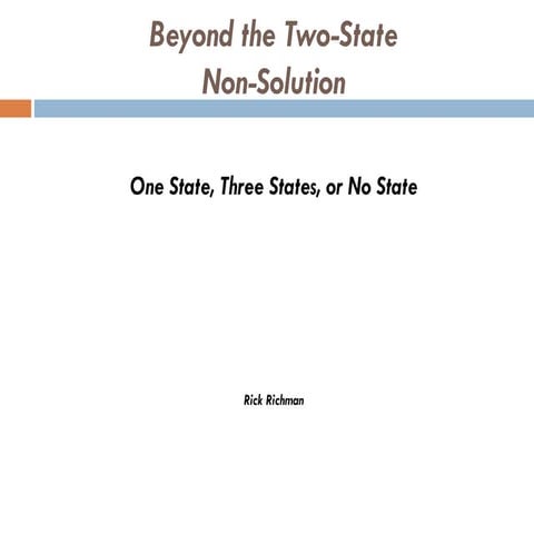 Rick Richman - Beyond the Two-State Non-Solution: One State, Three ...