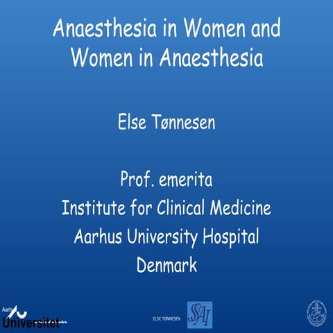 Anaesthesia in women and women in anaesthesia - Else Tønnesen ...