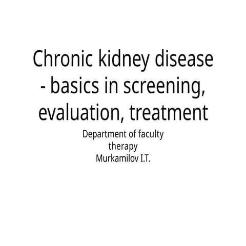 Comprehensive Overview of Chronic Kidney Disease: Screening, Evaluation ...