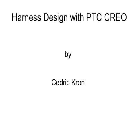 Harness Design using PTC CREO | PPT