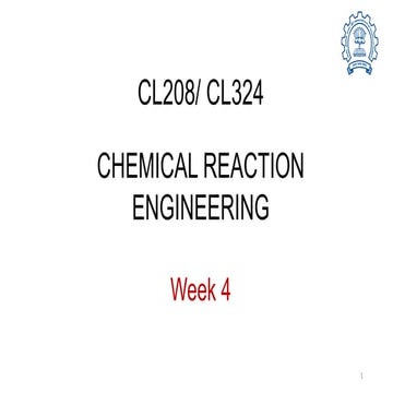 CL208_324_Week4 Lecture Slides Chemical Reaction Engineering.pptx