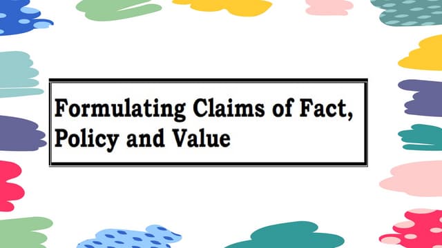 FORMULATING CLAIMS OF FACT, POLICY AND VALUE.pptx