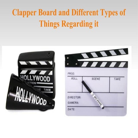 Clapper board and different types of things regarding it | PPT