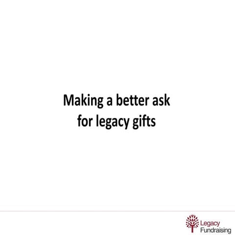 Making a better ask for legacy gifts | PPTX
