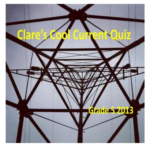 Clare's Electricity Quiz | PPTX | Physics | Science