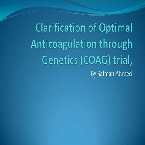 Clarification of optimal anticoagulation through genetics (coag) trial ...