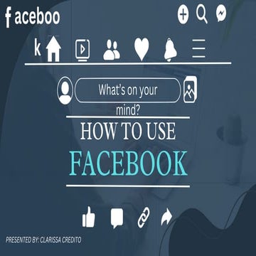 HOW TO USE FACEBOOK _ by Clarissa Credito | PPTX