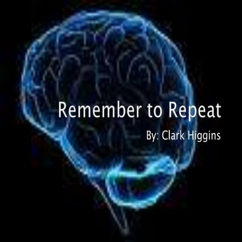 Clark Higgins Remember To Repeat | PPT