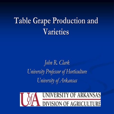 Table Grape Production and Varieties, by John R. Clark | PPTX