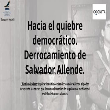 Clase 1. Hacia el quiebre democrático.Derrocamiento de Salvador Allende ...