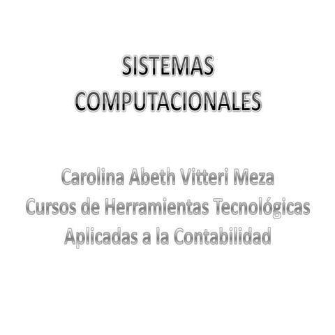 Clase 2 sistema computacional - carolina vitteri | PPTX | Computing | Technology & Computing