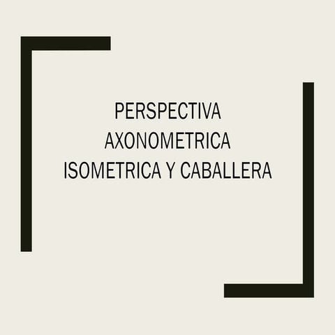 axonometrías isométrica, dimétrica y trimétrica | PPT