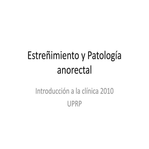 Clase 6 b estreñimiento y patología anorrectal | PPTX