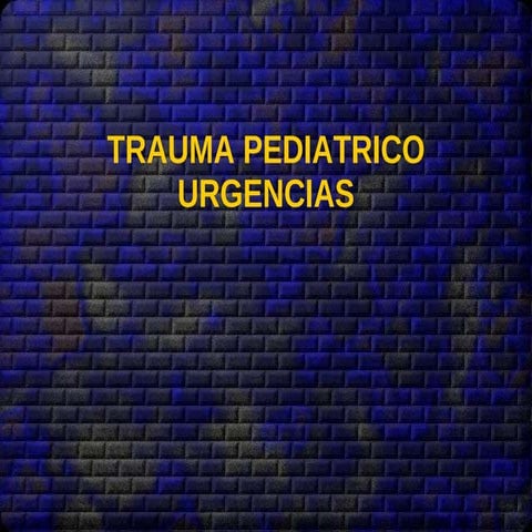 TRAUMA PEDIATRICO | PPT