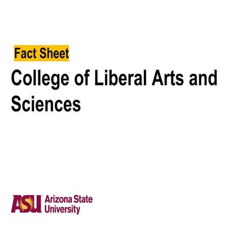 ASU College of Liberal Arts and Sciences Fact Sheet | PPT