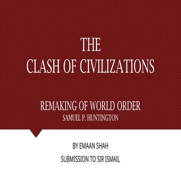 CLASH OF CIVILIZATIONS by Samuel p. huntington | PPTX