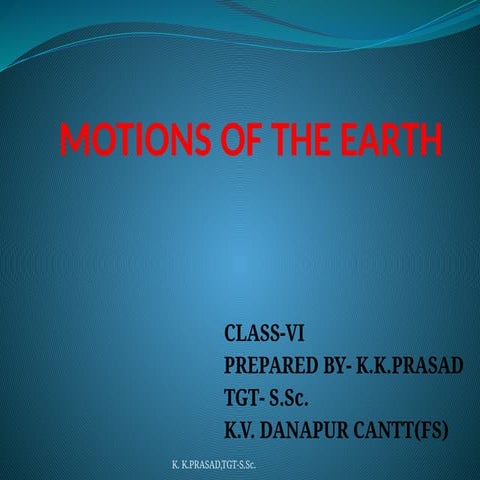 class-6-motions-of-the-earth-k.-k.-prasad-ppt.pptx
