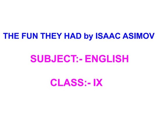 Class 9 lesson 1- the fun they had | PPT | Education