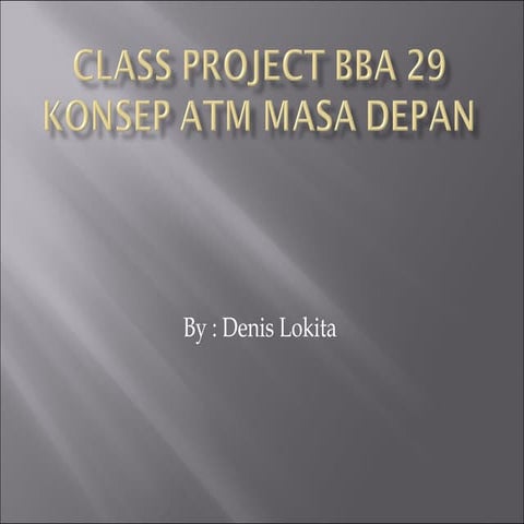 Class Project Bba 29 - ATM | PPT