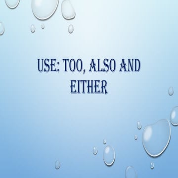 Class - Use, Too, Also and Either - March 22nd, 2025.pptx