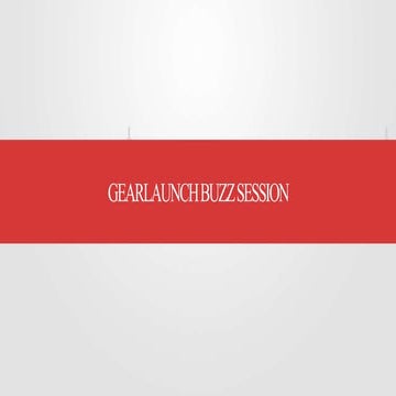 GearLaunch Buzz Session | PPTX | Business | Business and Finance