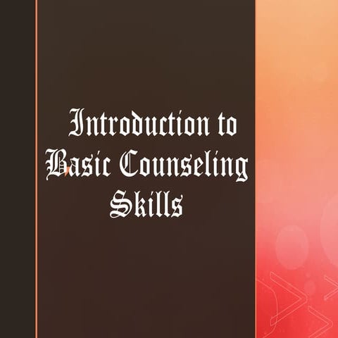 introduction to basic counseling skills_ | PPTX