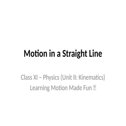 Class_11_Physics_Motion_in_a_Straight_Line_Detailed_Colorful.pptx