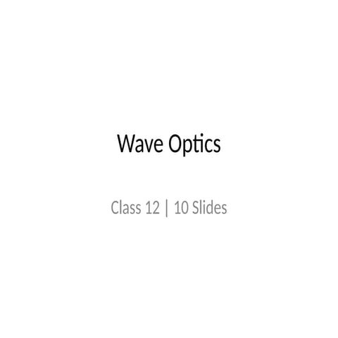 Class12_Physics_Wave_Optics important .pptx