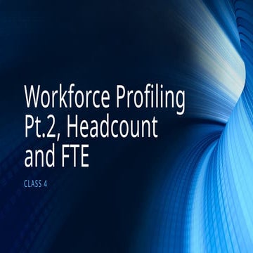 Class 4-Workforce Profile Pt.2 and Headcount and FTE.pptx