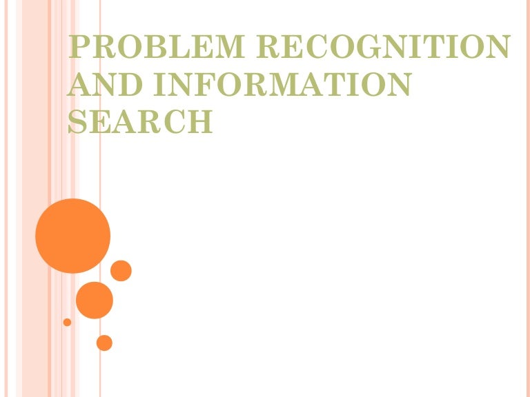 Problem Recognition And Information Search Problem Recognition And Information Search