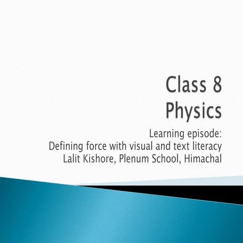 Defining force with visual and text literacy Lalit Kishore, Plenum School, Himachal | PPT