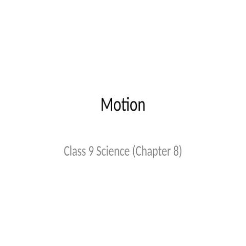 Class9_Motion.pptx Class 9 motion ppt with ncert topics with detailed explanation equations and ...