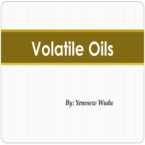 Class 9 Volatile oils.pptx. Class 9 Volatile oils.pptx