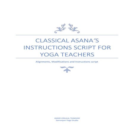 CLASSICAL ASANA INSTRUCTIONS SCRIPT FOR YOGA TEACHERS - yoga teacher ...