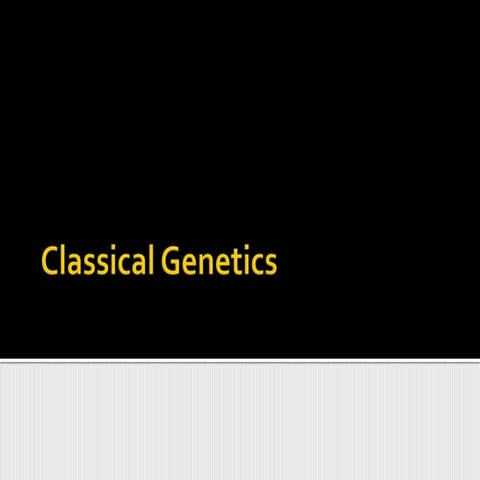 Classical genetics | PPTX