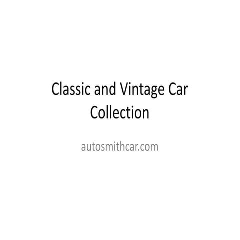Classic and Vantage Car Collection.. autosmithcar.com