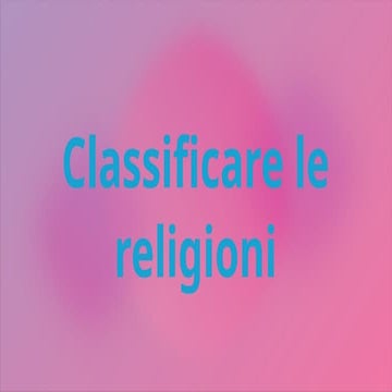 Classificare le religioni. I criteri di classificazionepptx | PPTX
